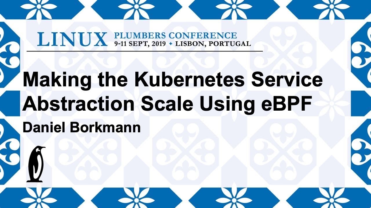 LPC2019 - Making the Kubernetes Service Abstraction Scale using eBPF
