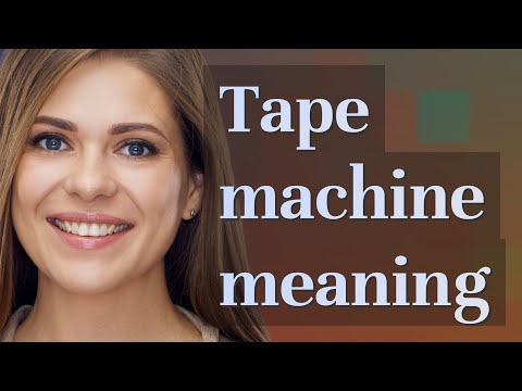 Tape machine | meaning of Tape machine