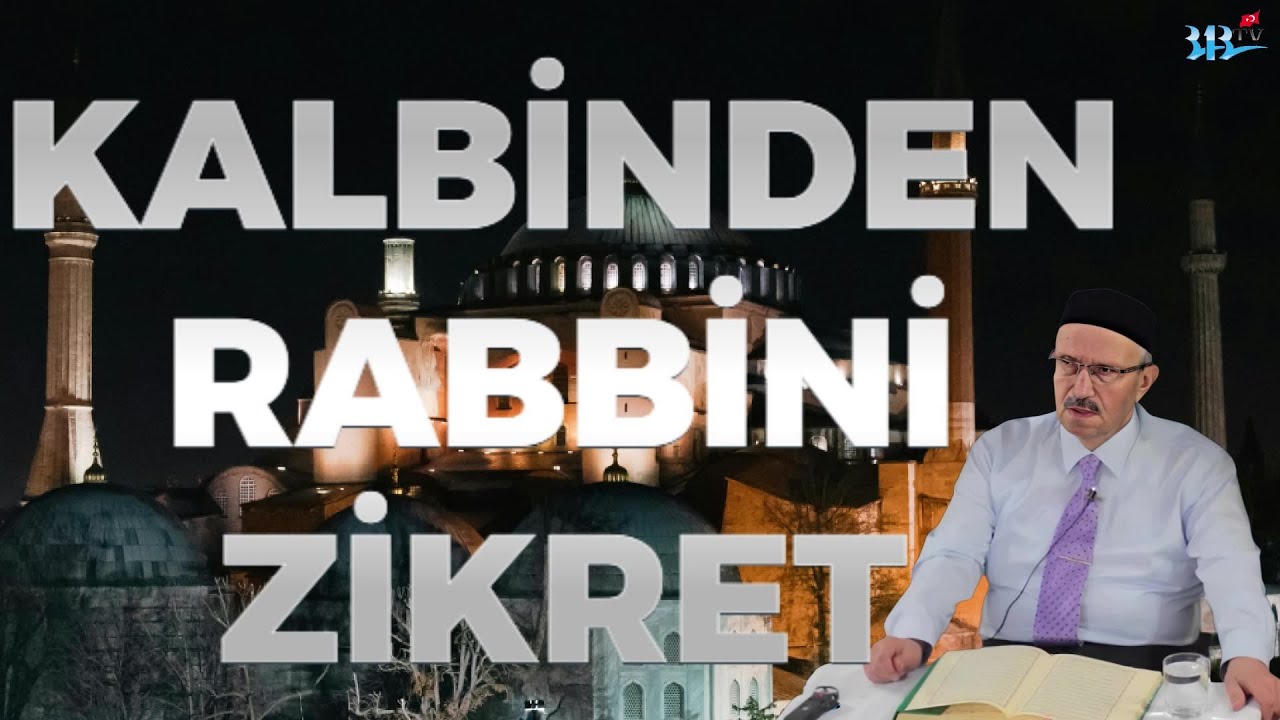 KALBİNDEN RABBİNİ ZİKRET ARAF SURESİ 205 AYET İ KERİME