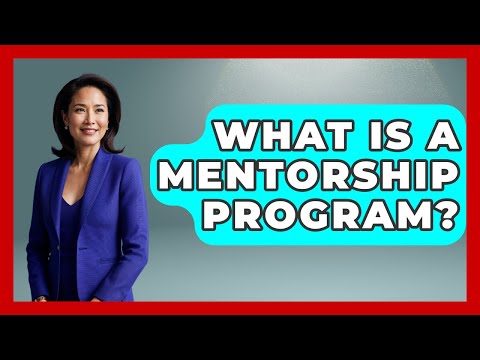 What Is A Mentorship Program? - The College Explorer