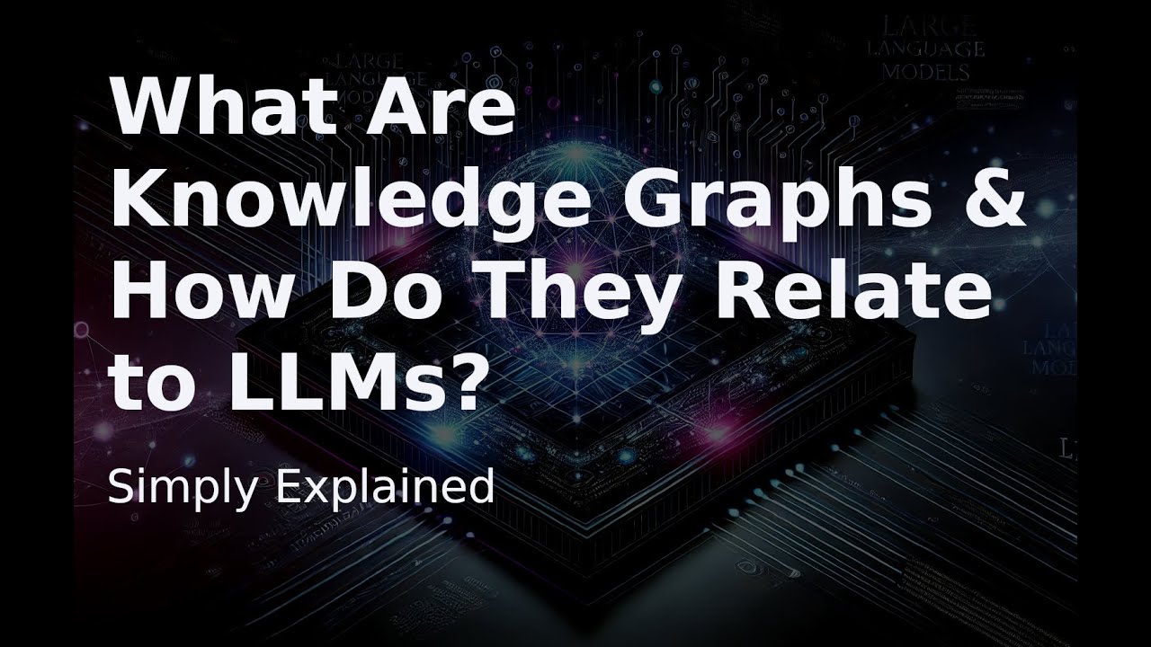 What Are Knowledge Graphs and How Do They Relate to LLMs?