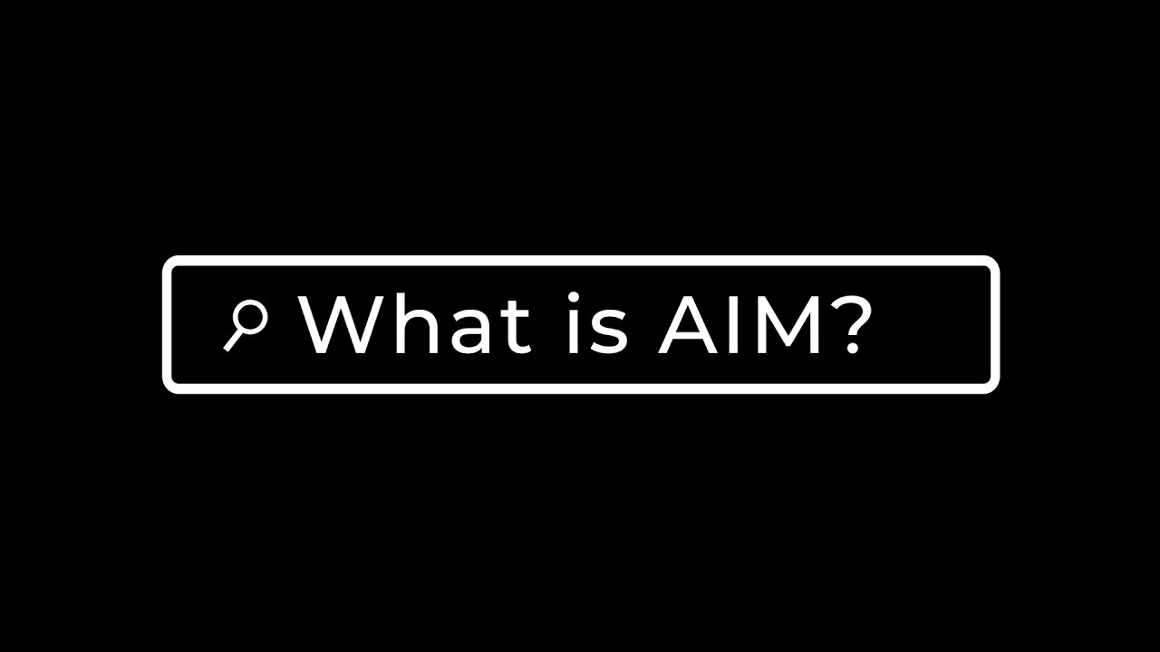 What Is AIM?