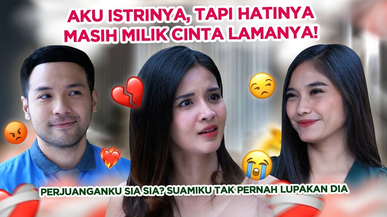 Aku Tak Mau Mengalah Dari Cinta Lama Suamiku | Full Episode Suara Hati Istri