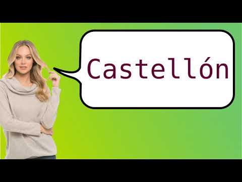 Como dizer 'Castell贸n' em ingles?