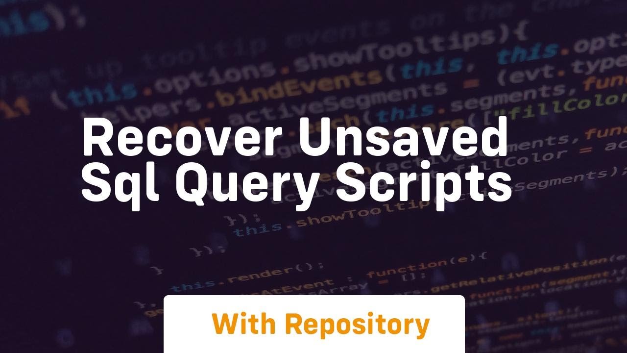 recover unsaved sql query scripts