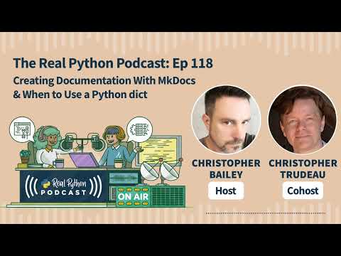 Creating Documentation With MkDocs & When to Use a Python dict | Real Python Podcast #118