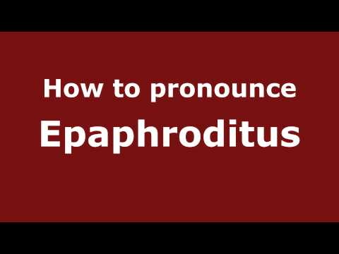How to Pronounce Epaphroditus - PronounceNames.com