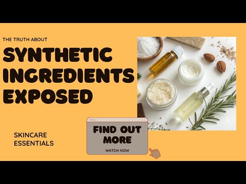 The Truth About Synthetic Ingredients in Skincare