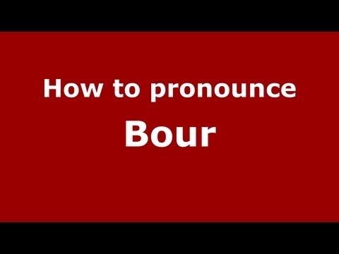 How to Pronounce Bour - PronounceNames.com