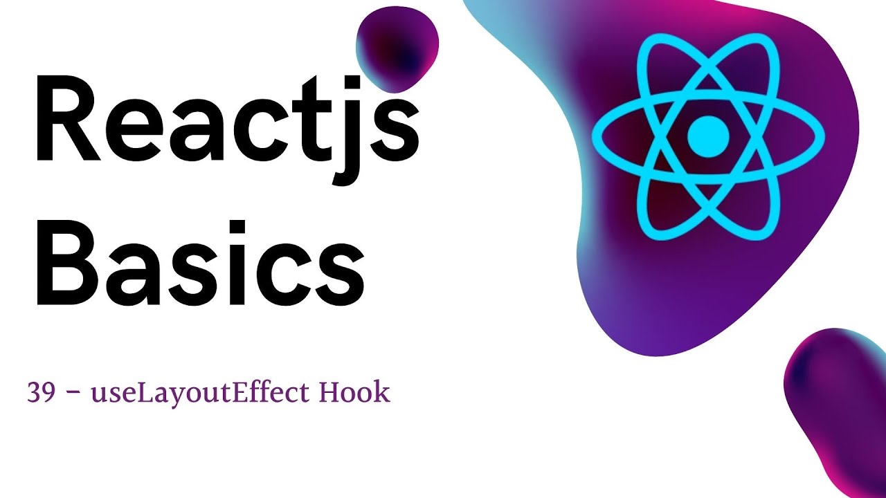 39 ReactJS basics useLayoutEffect Hook