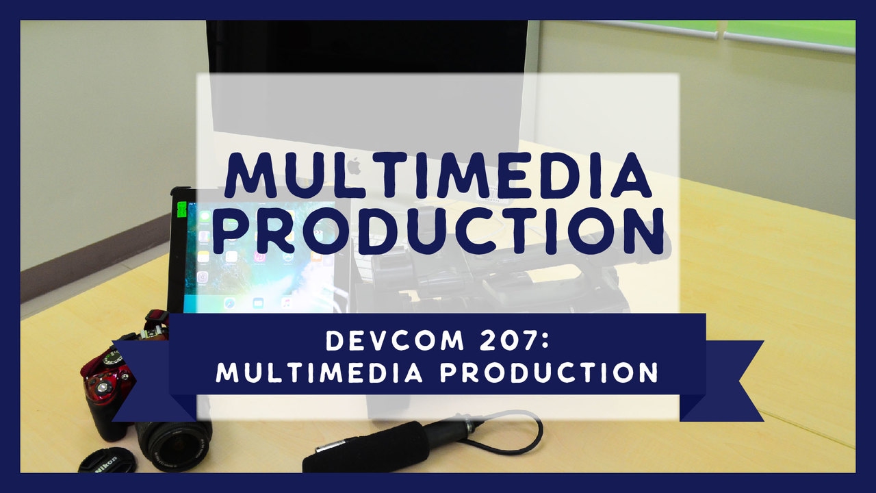 DevCom 207: Multimedia Production