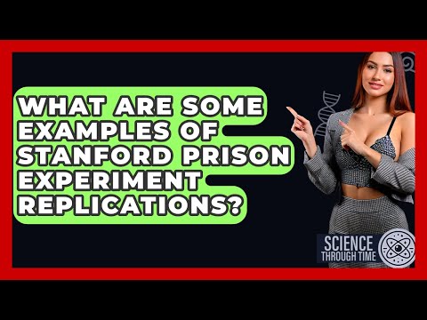 What Are Some Examples Of Stanford Prison Experiment Replications? - Science Through Time