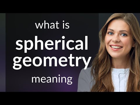 Spherical geometry — what is SPHERICAL GEOMETRY definition