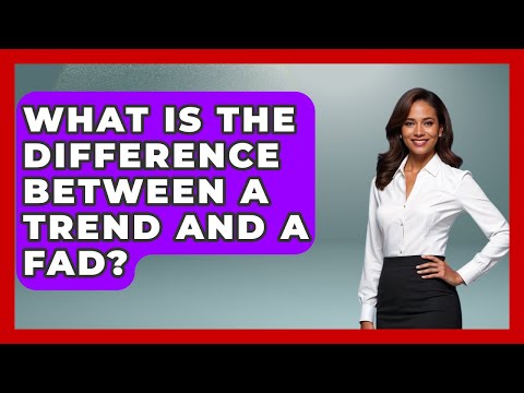 What Is The Difference Between A Trend And A Fad? - The Sharp Dressed Gent