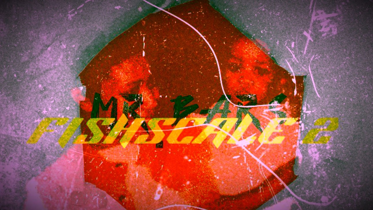 Mr.Bars- Fish Scale 2 Intro