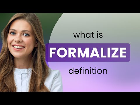 Formalize | FORMALIZE meaning