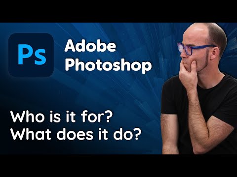 Adobe Photoshop: Who is it for & What does it do?