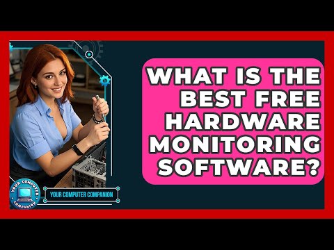 What Is The Best Free Hardware Monitoring Software? - Your Computer Companion