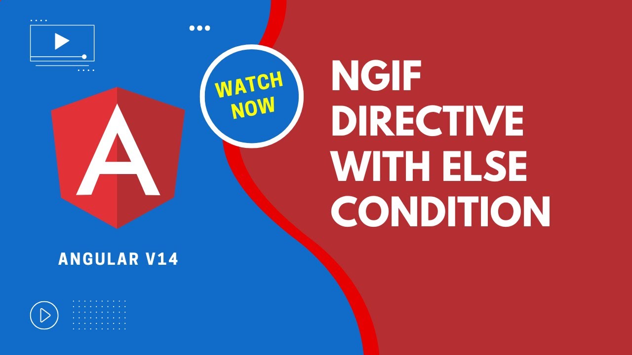 Angular V14 *ngIf Directive complete analysis with else and if then else - Angularv14