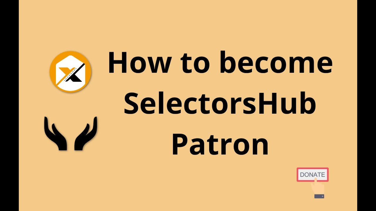 How to become a SelectorsHub Patron | Donate | Support SelectorsHub