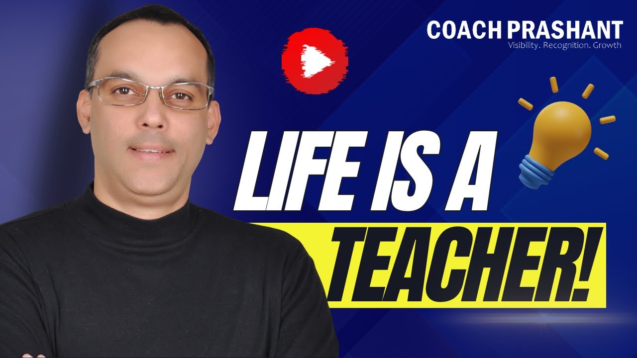 How to Learn With Life? | Life Is A Teacher! | Prashant Sharma