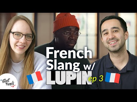 LEARN FRENCH SLANG with LUPIN - Episode 3 (StreetFrench.org)