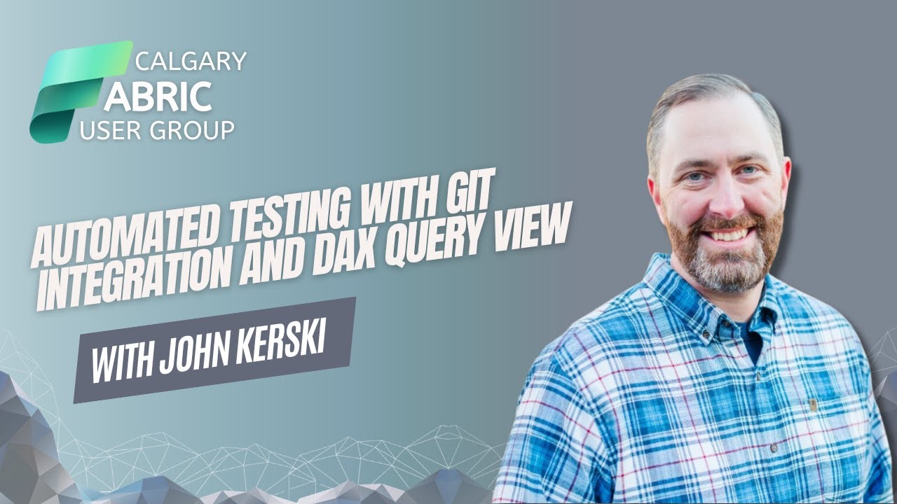 Automated Testing with Git Integration and DAX Query View | John Kerski