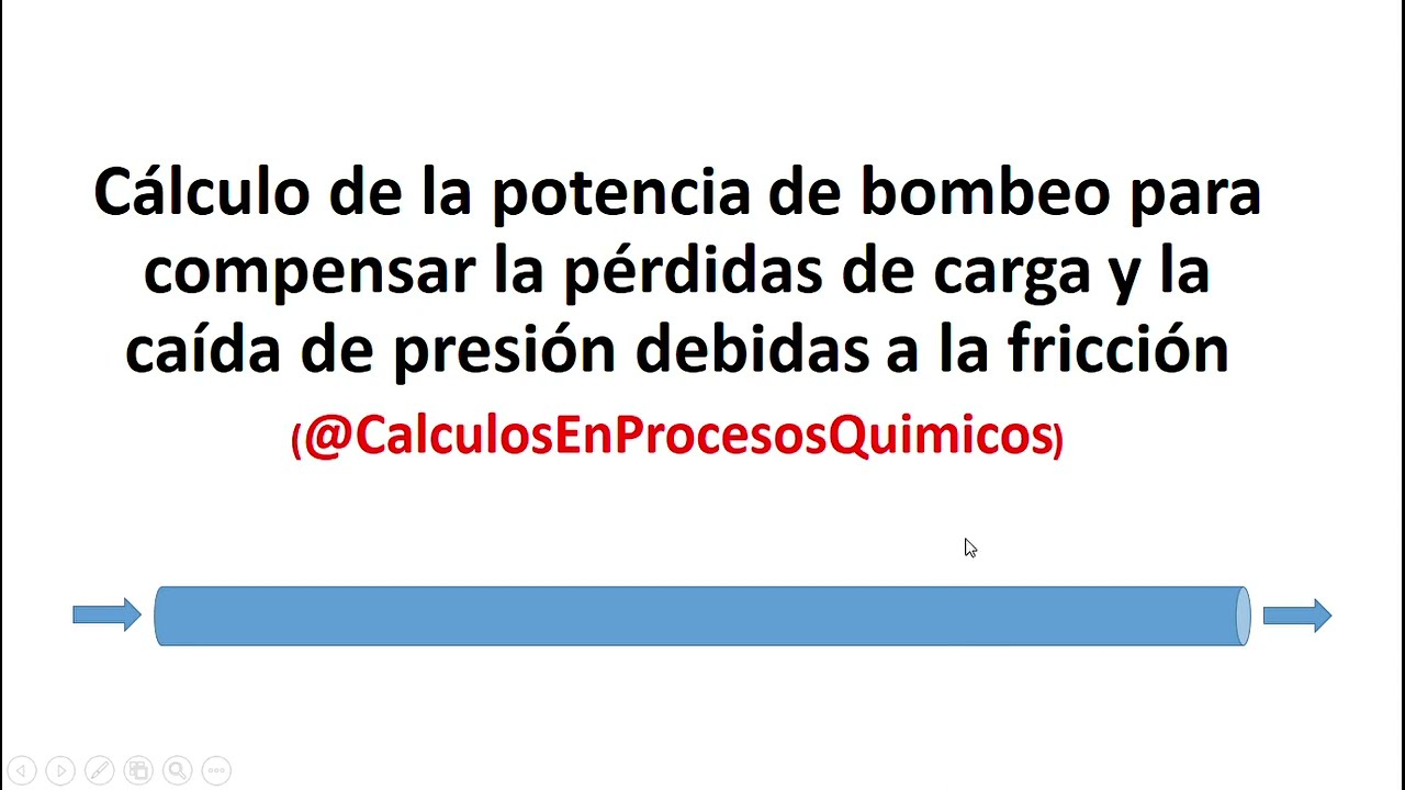 CÁLCULO DE LA POTENCIA DE BOMBEO NECESARIA EN EL TRANSPORTE DE FLUIDOS