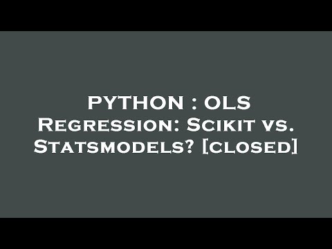 PYTHON : OLS Regression: Scikit vs. Statsmodels?