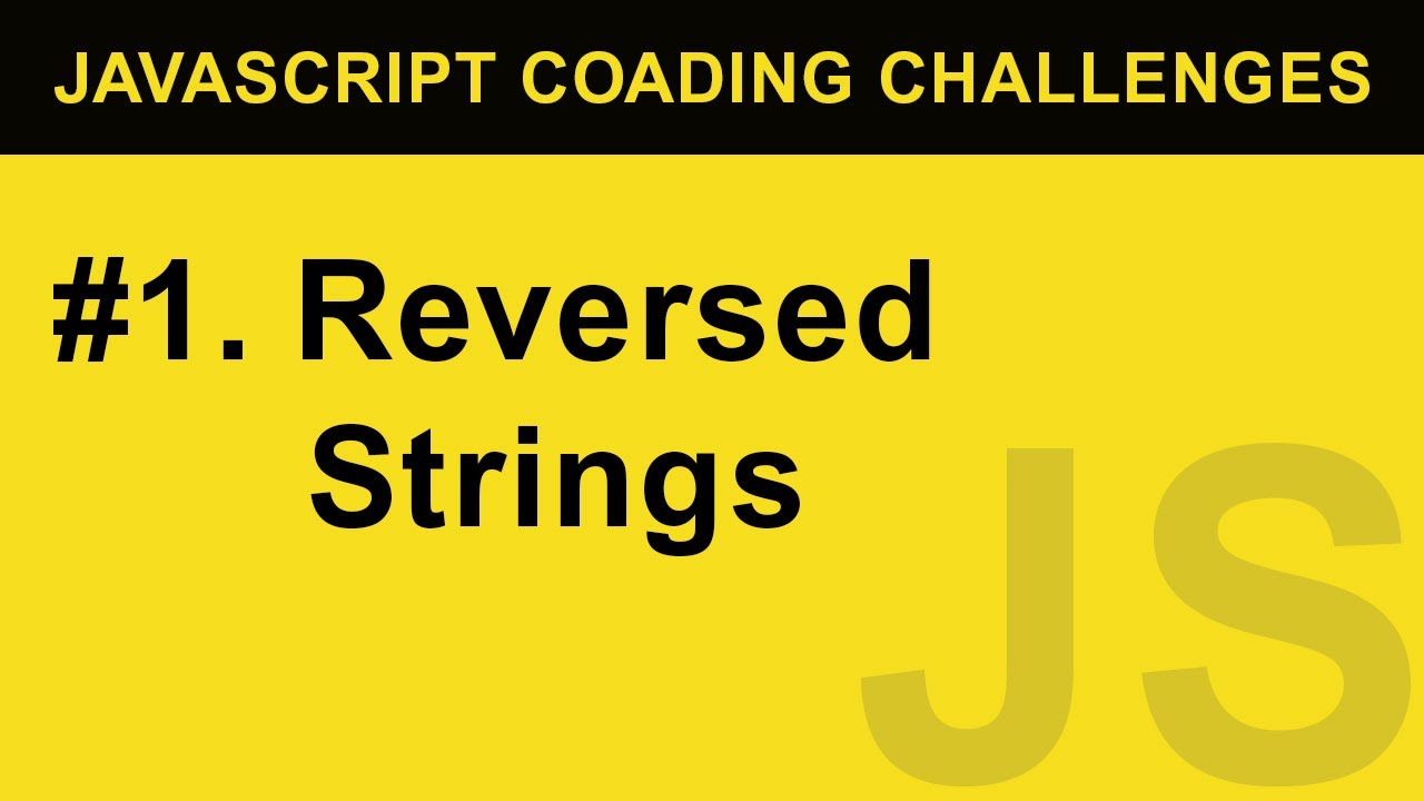 #1 Reversed Strings - JavaScript Coding Challenges