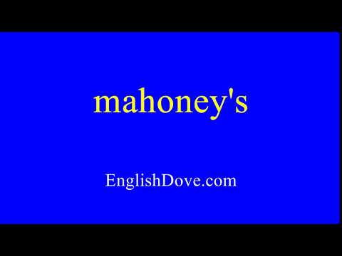 How to pronounce mahoney's in American English.