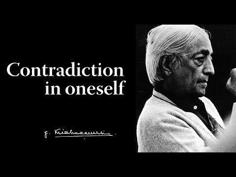 Contradiction in oneself | Krishnamurti