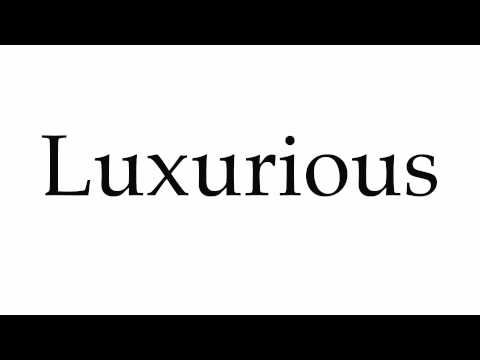 How to Pronounce Luxurious