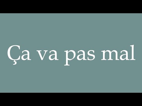 How to Pronounce ''Ça va pas mal'' (Not so bad) Correctly in French