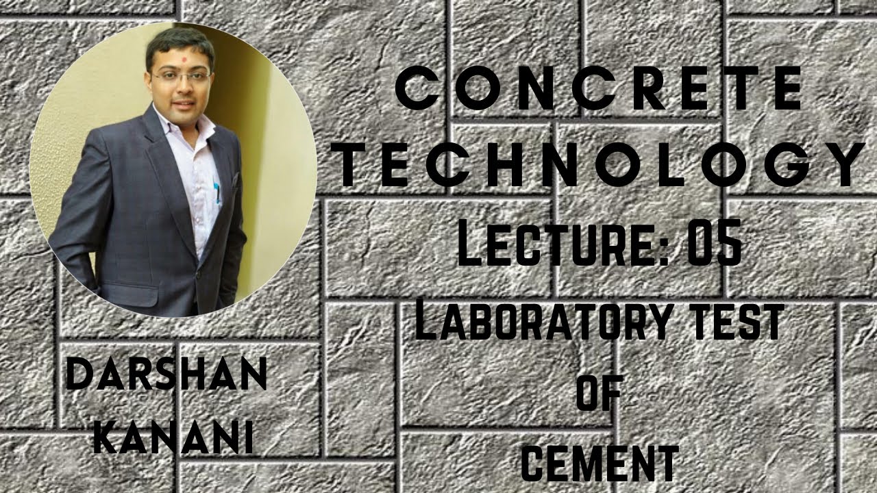 Concrete Technology Lecture 05  Laboratory test of cement