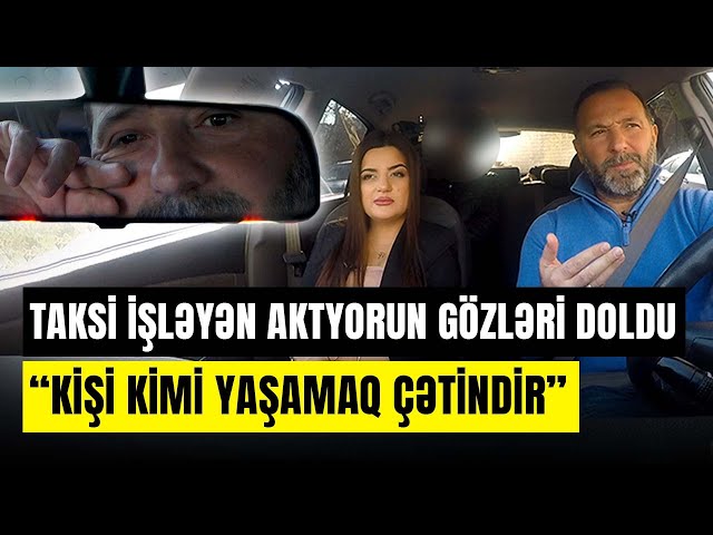 Taksi sürücüsü işləyən aktyor: “Seriallarda çəkilmək üçün verilən pul ...