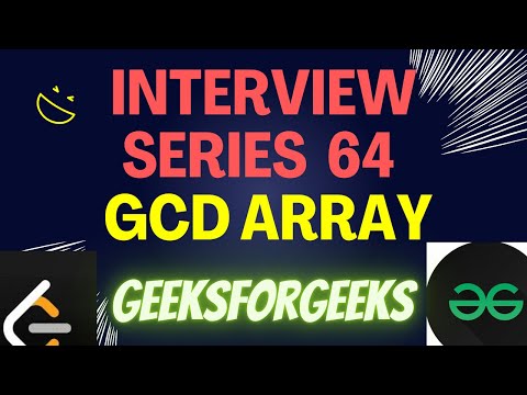 Interview Series 64 | GCD Array💥 | 2nd Problem #geeksforgeeks#leetocde