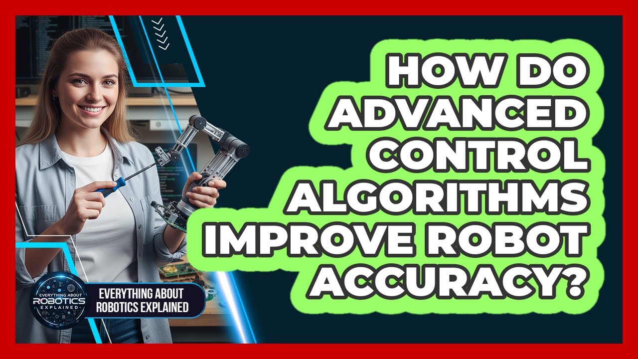 How Do Advanced Control Algorithms Improve Robot Accuracy?