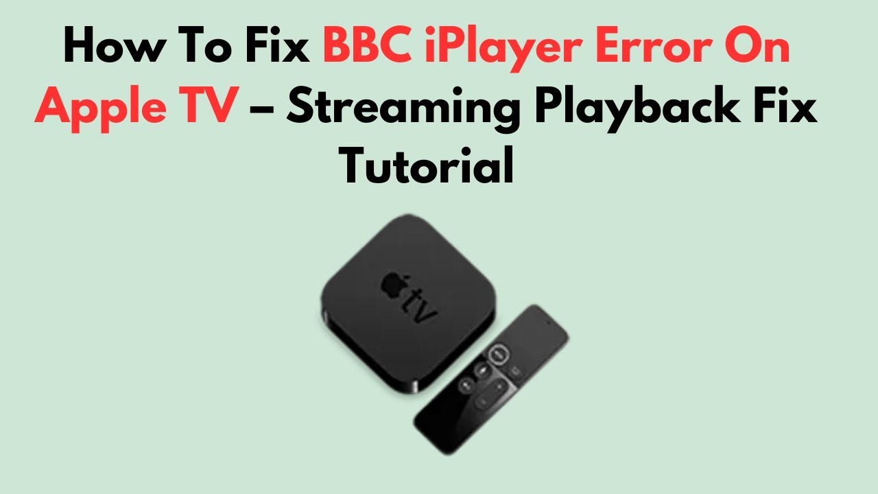 How To Fix BBC iPlayer Error On Apple TV – Streaming Playback Fix Tutorial
