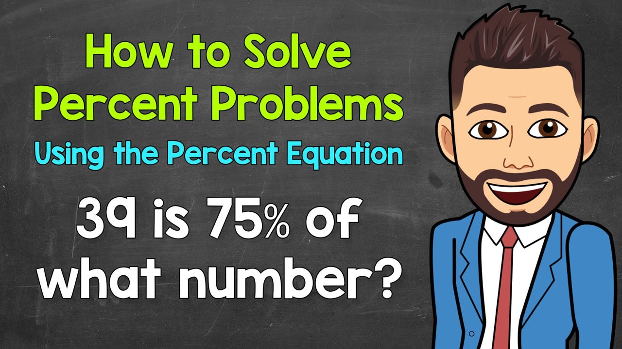 How to Solve Percent Problems Using the Percent Equation | Math with Mr. J