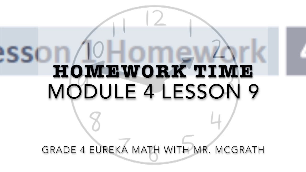 Eureka Math Homework Time Grade 4 Module 4 Lesson 9