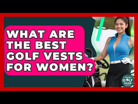 What Are The Best Golf Vests For Women? - Your Golf Gear Insider