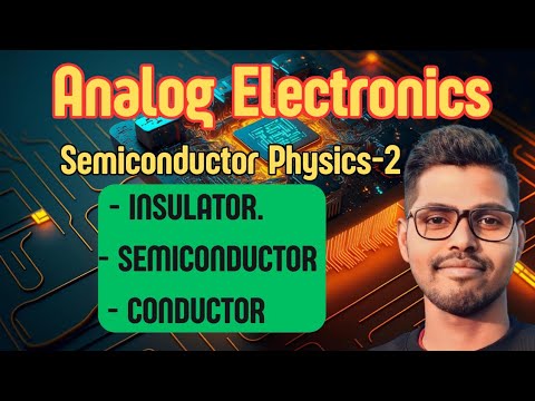 Analog Electronics Complete Course | Semiconductor Physics-2 | Insulator & Semiconductor & Conductor