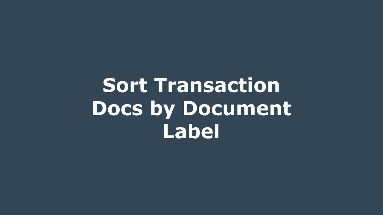 Sort Transaction Docs by Document Label