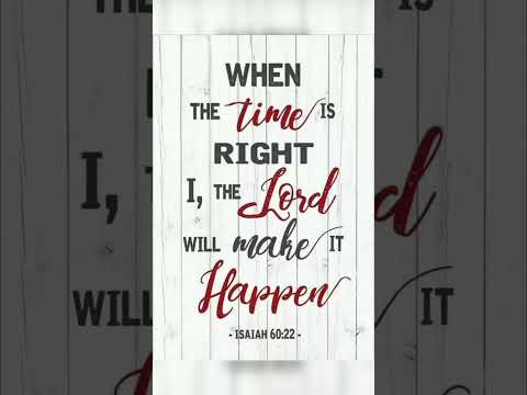 bible verse #Isaiah 60:22# #Times and seasons are in his hands#