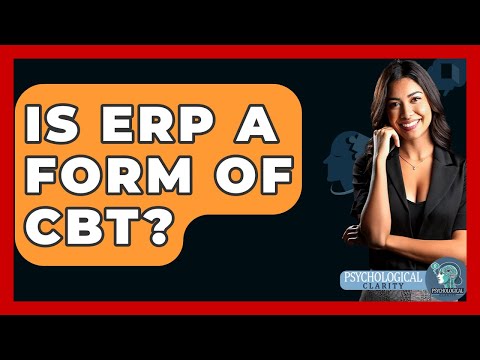 Is ERP A Form Of CBT? - Psychological Clarity
