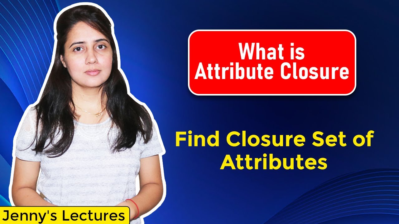 Understanding Attribute Closure in DBMS: A Comprehensive Guide | Galaxy.ai