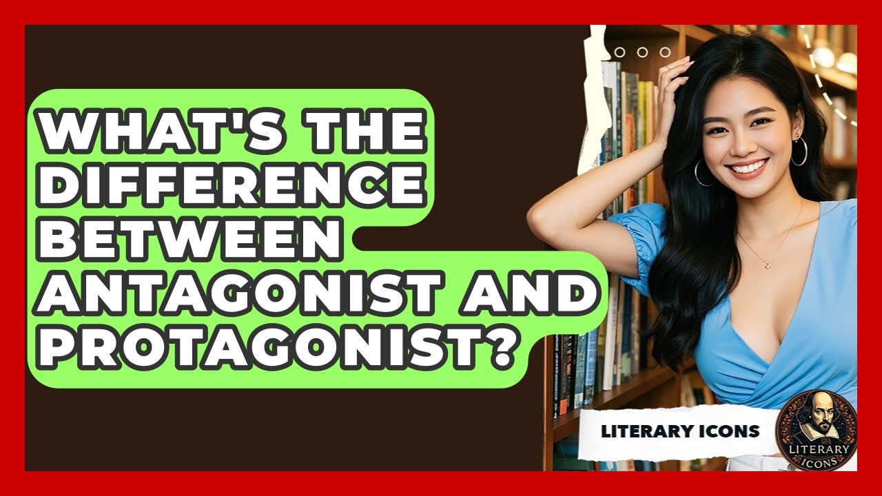 What's The Difference Between Antagonist And Protagonist? - Literary Icons