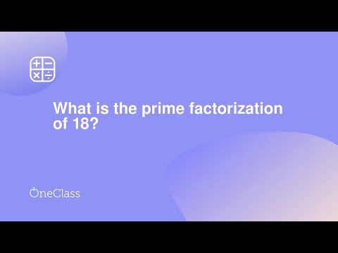 What is the prime factorization of 18?
