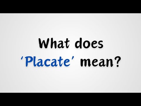 What does 'Placate' mean?